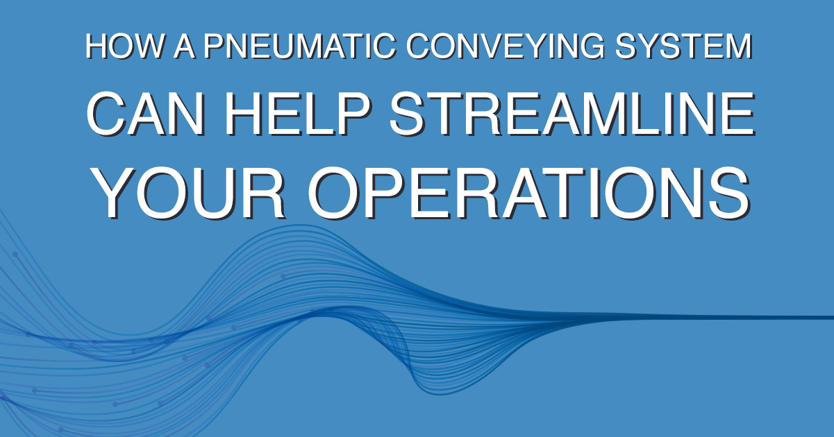 How a Pneumatic Conveying System Can Help Streamline Your Operations